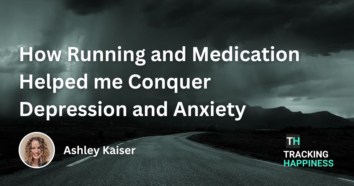 How Running and Medication Helped me Conquer Depression and Anxiety